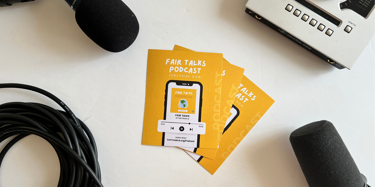 Press Release: Official Launch of FAIR Talks Podcast – Fair Trade LA